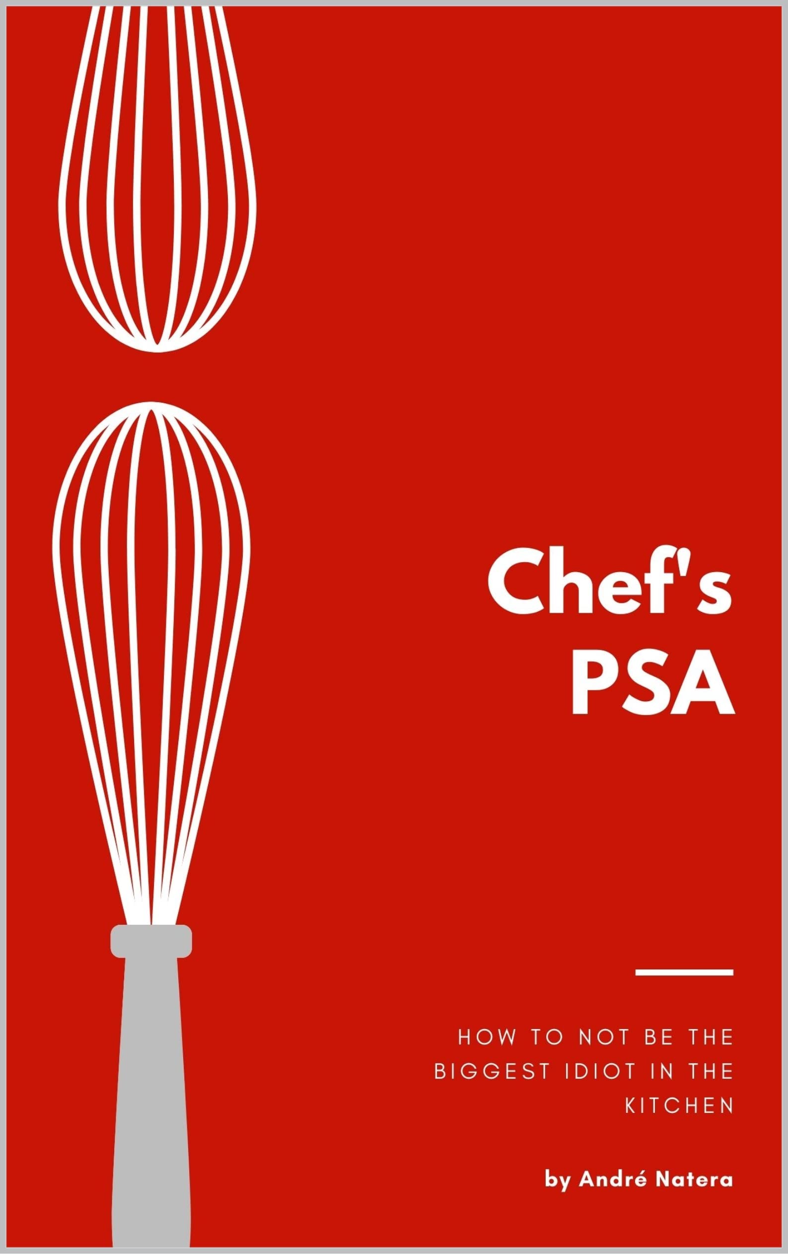 Chef's PSA: How not to be the biggest idiot in the kitchen by Andre ...