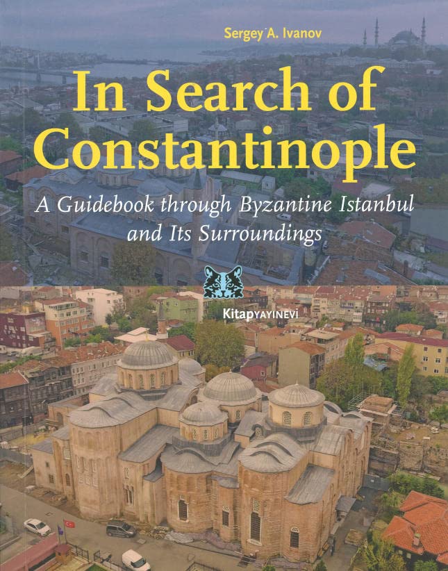 In Search of Constantinople - A Guidebook through Byzantine Istanbul ...