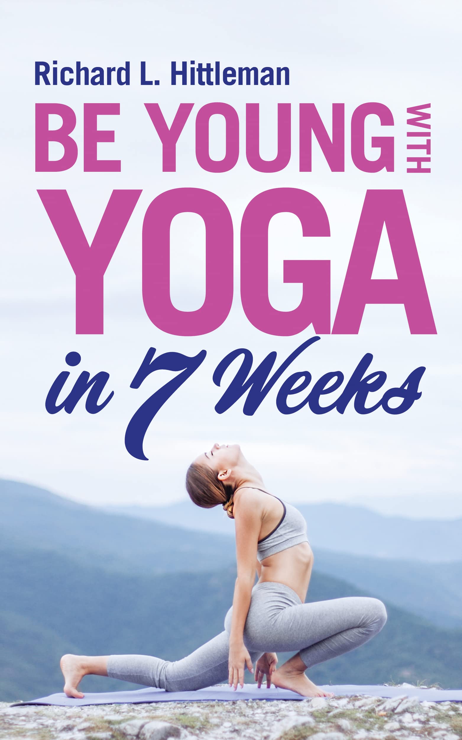 Be Young With Yoga (Illustrated): In 7 Weeks by Richard Hittleman ...