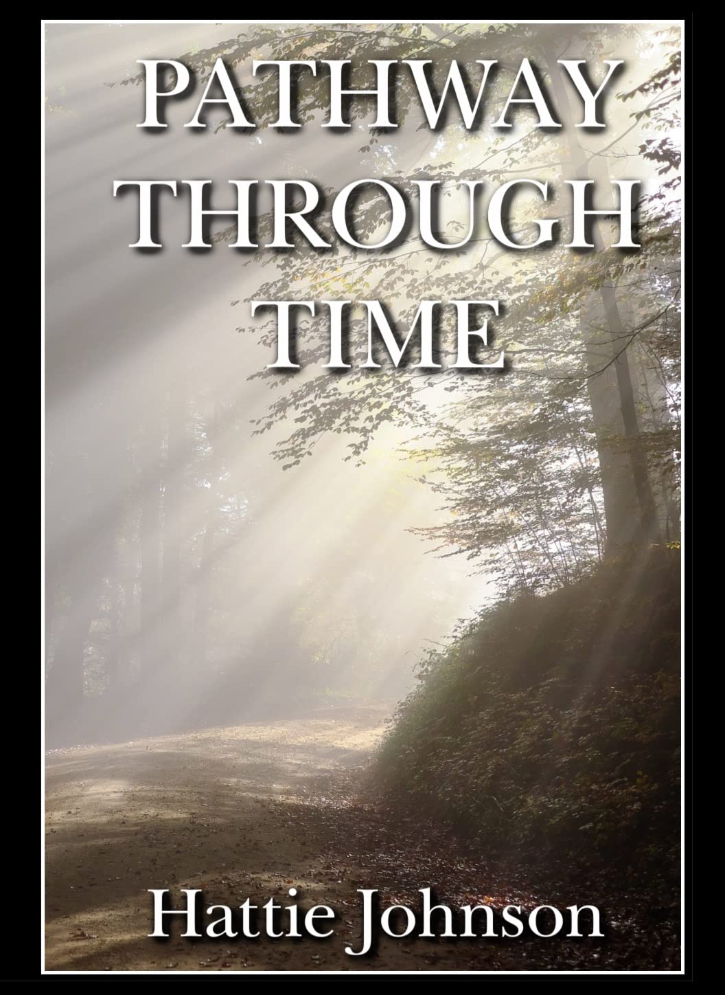 Pathway Through Time by Hattie Johnson | Goodreads