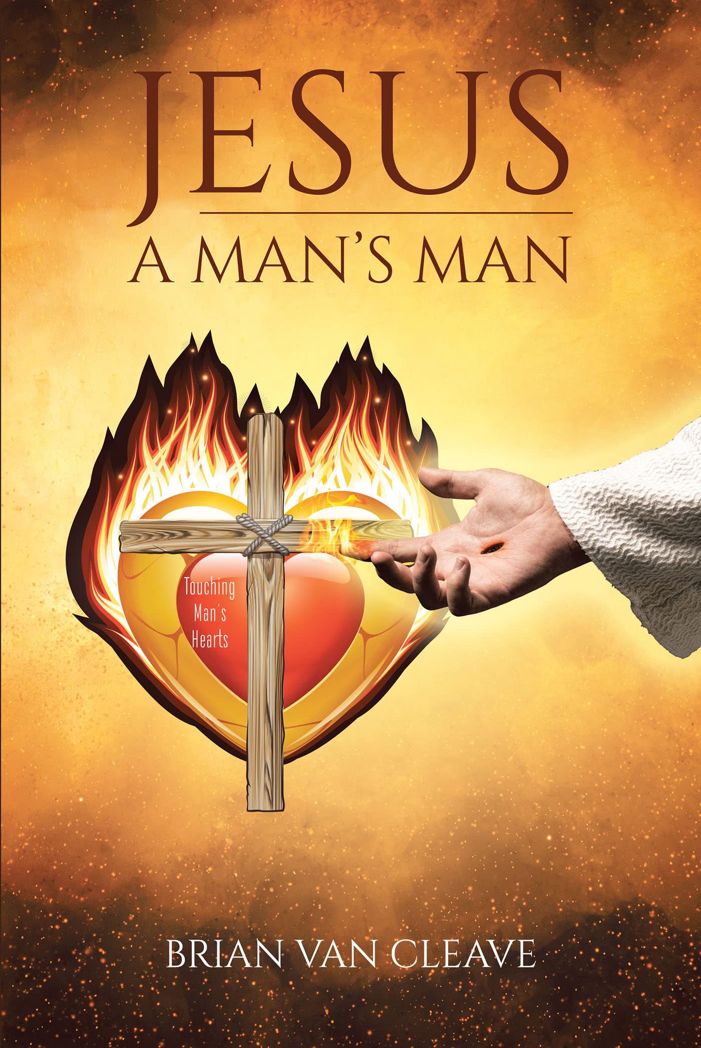 Jesus: A Man's Man by Brian Van Cleave | Goodreads