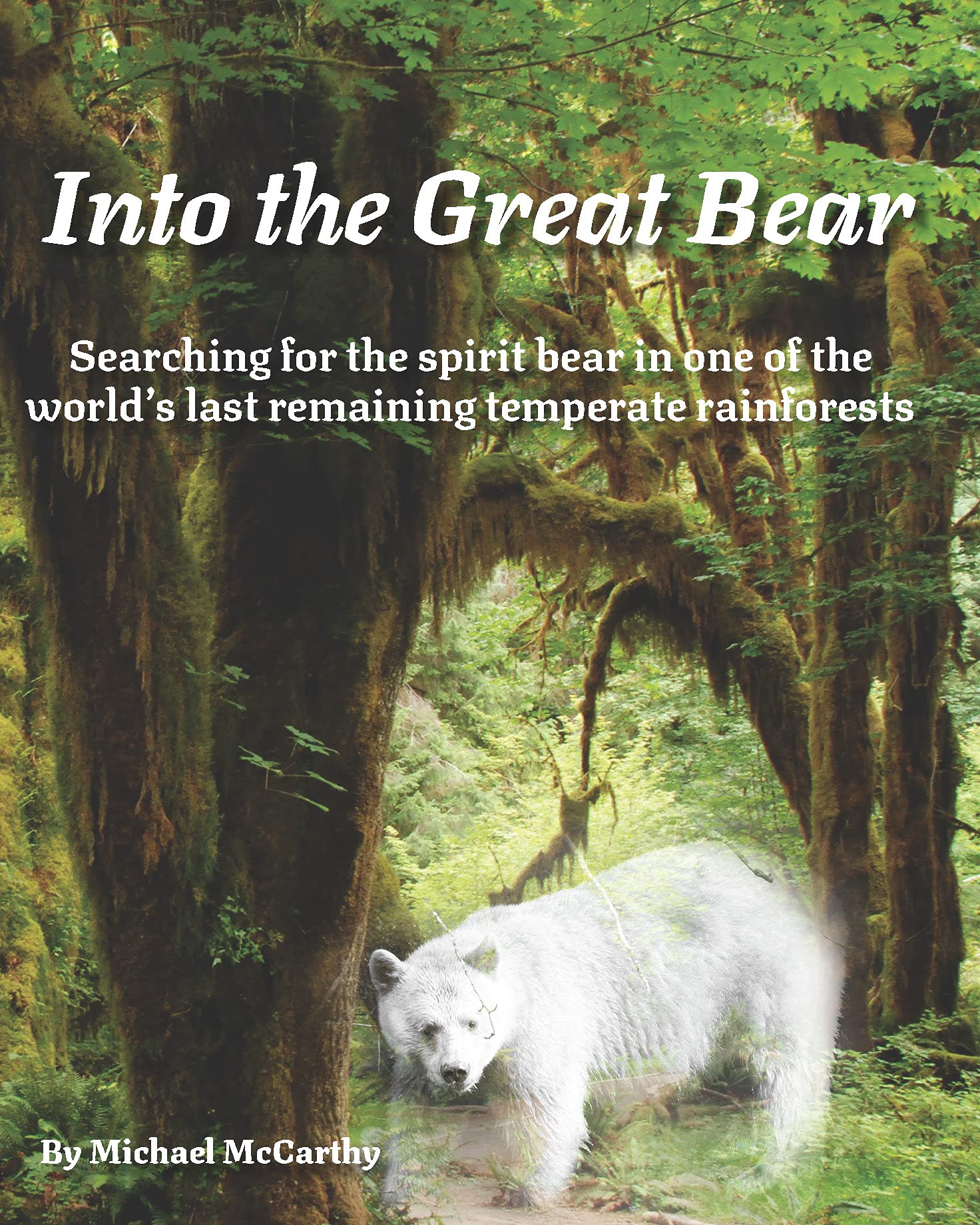 Into the Great Bear: Searching for the spirit bear in one of the world ...