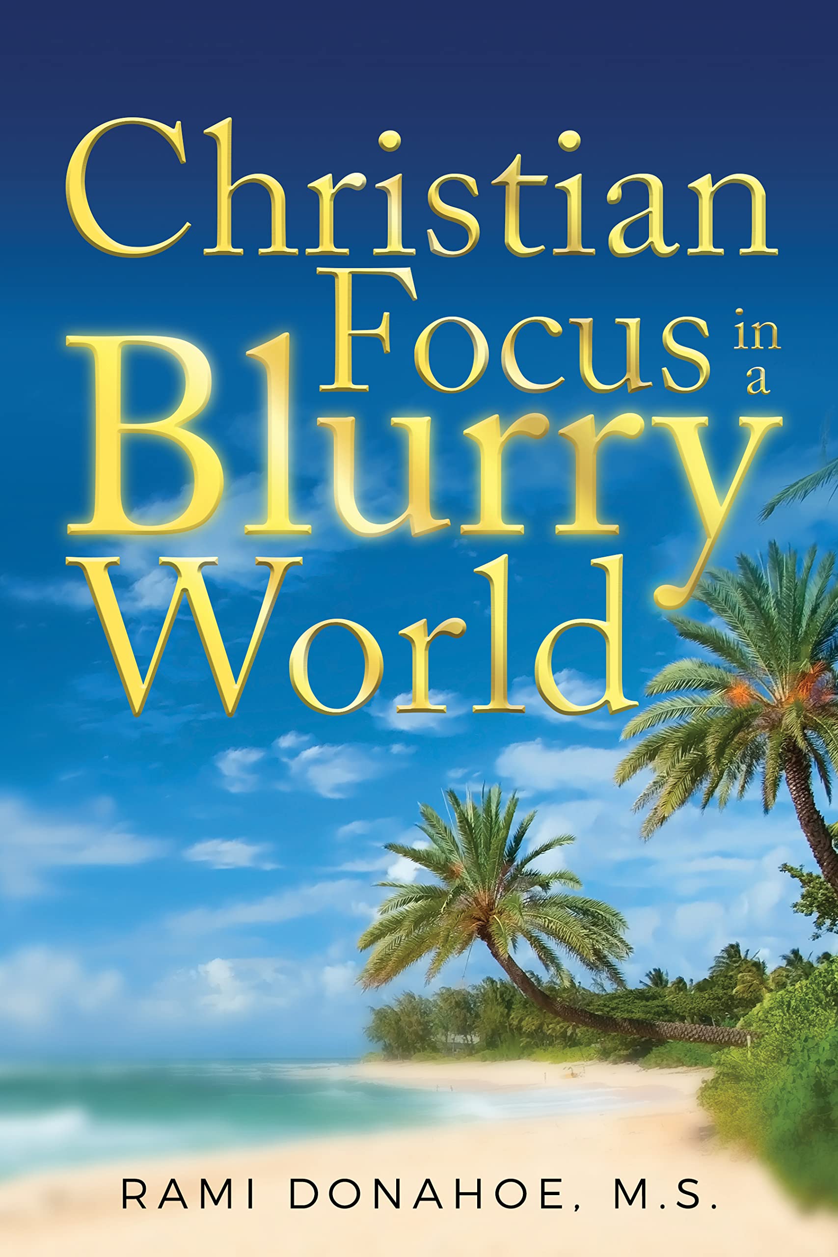 Christian Focus In A Blurry World by Rami Donahoe | Goodreads