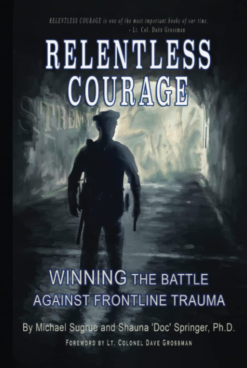 RELENTLESS COURAGE: Winning the Battle Against Frontline Trauma by ...