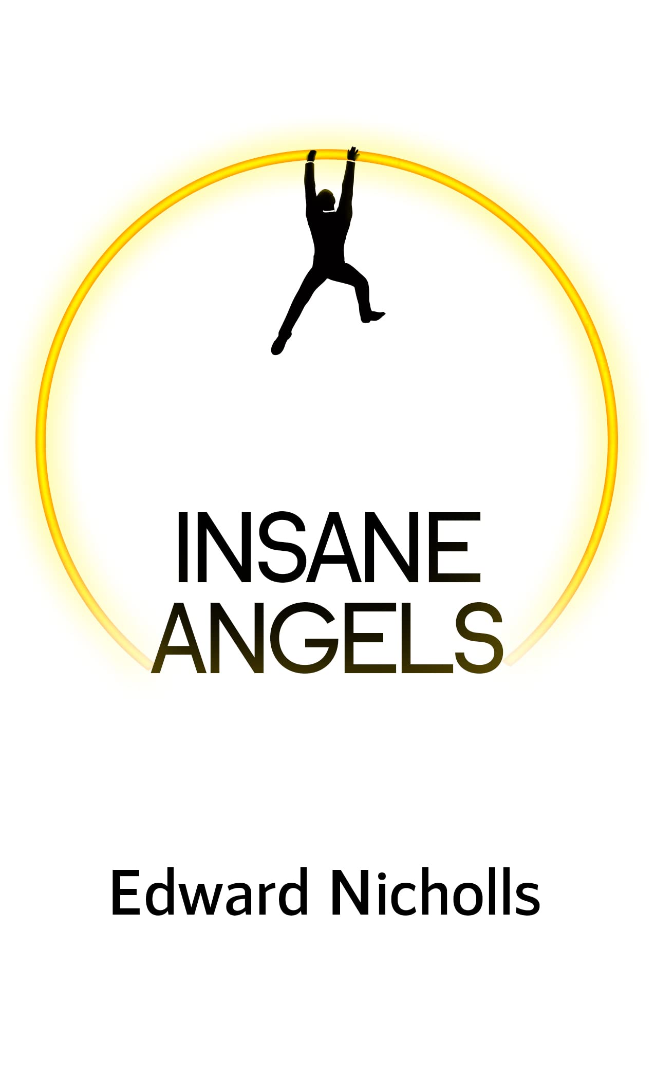 Insane Angels by Edward Nicholls | Goodreads