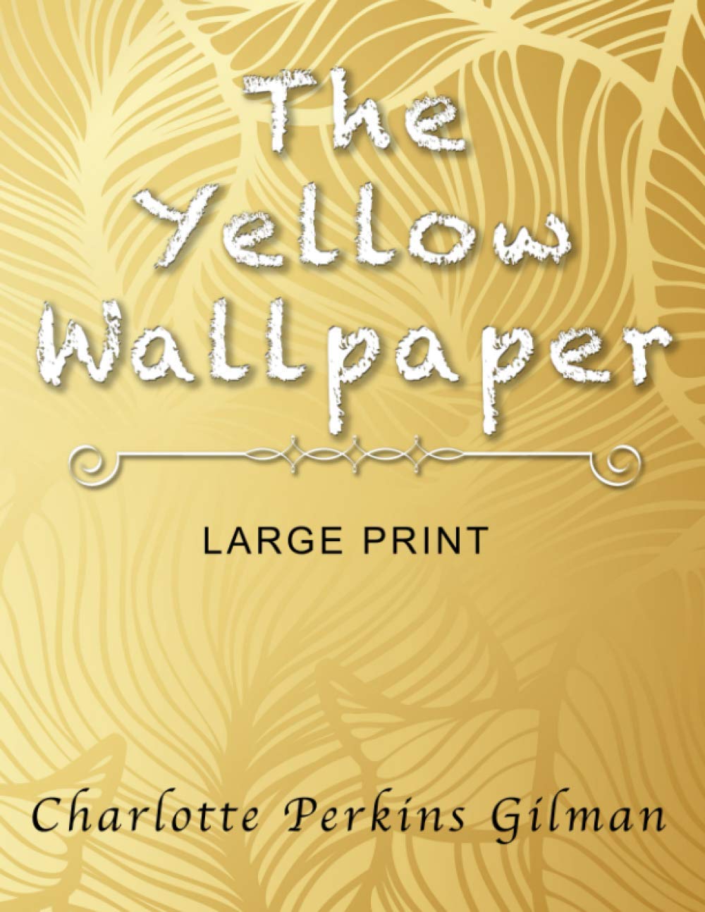 The Yellow Wallpaper - LARGE PRINT by Charlotte Perkins Gilman | Goodreads