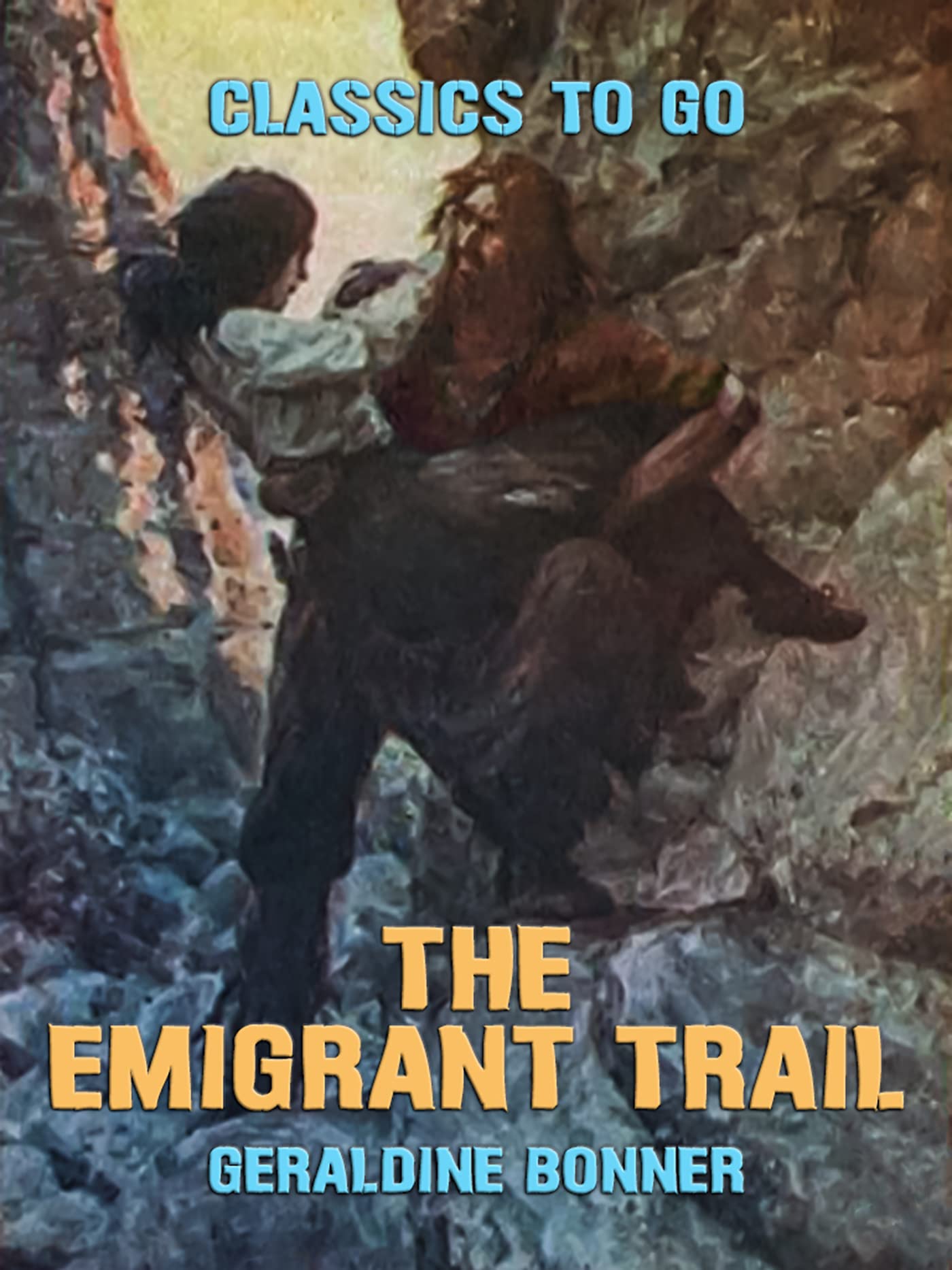 The Emigrant Trail (Classics To Go) by Geraldine Bonner | Goodreads