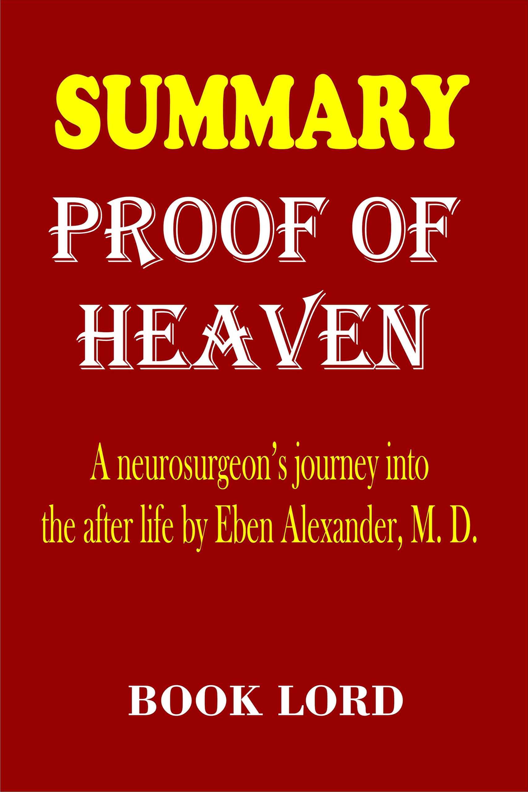 Summary Proof of Heaven: A Neurosurgeon's Journey into the Afterlife by ...