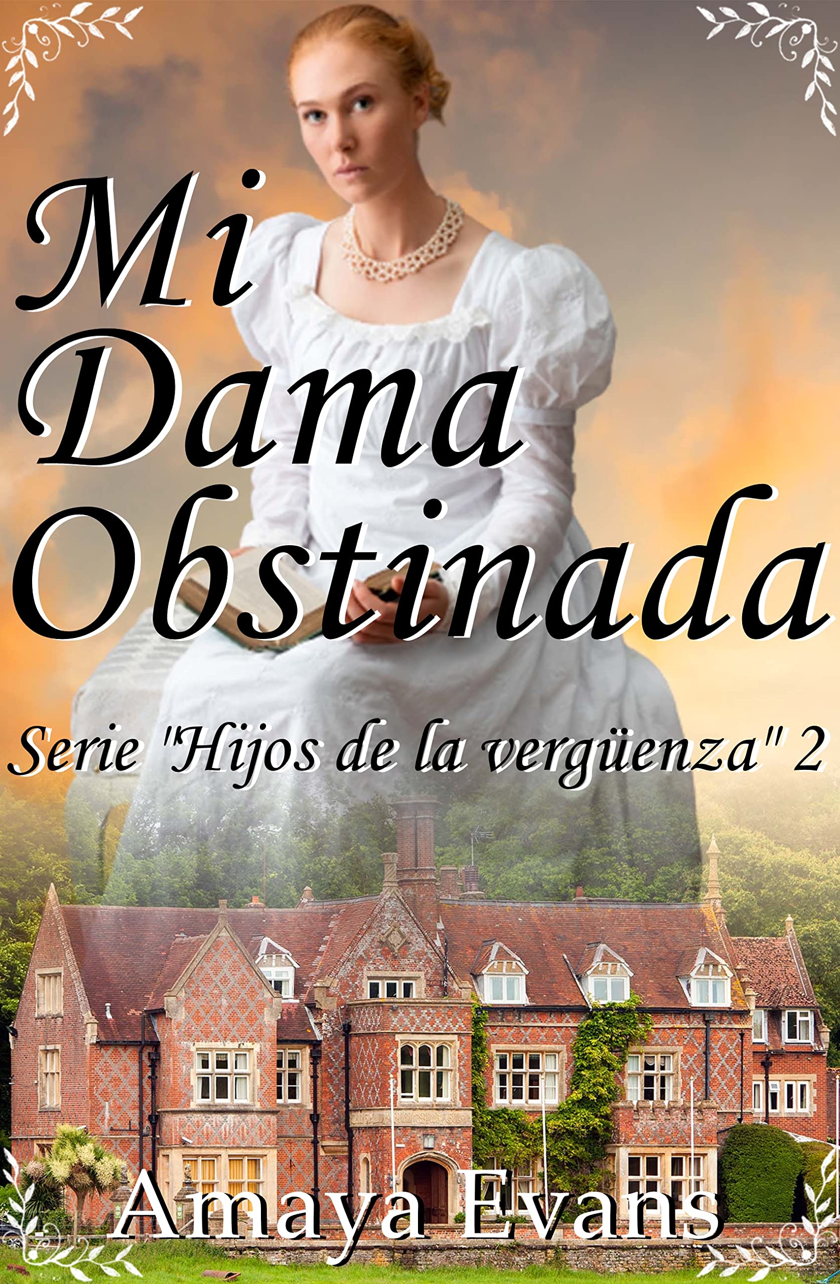 Mi Dama Obstinada (HIJOS DE LA VERGÜENZA nº 2) by Amaya Evans | Goodreads