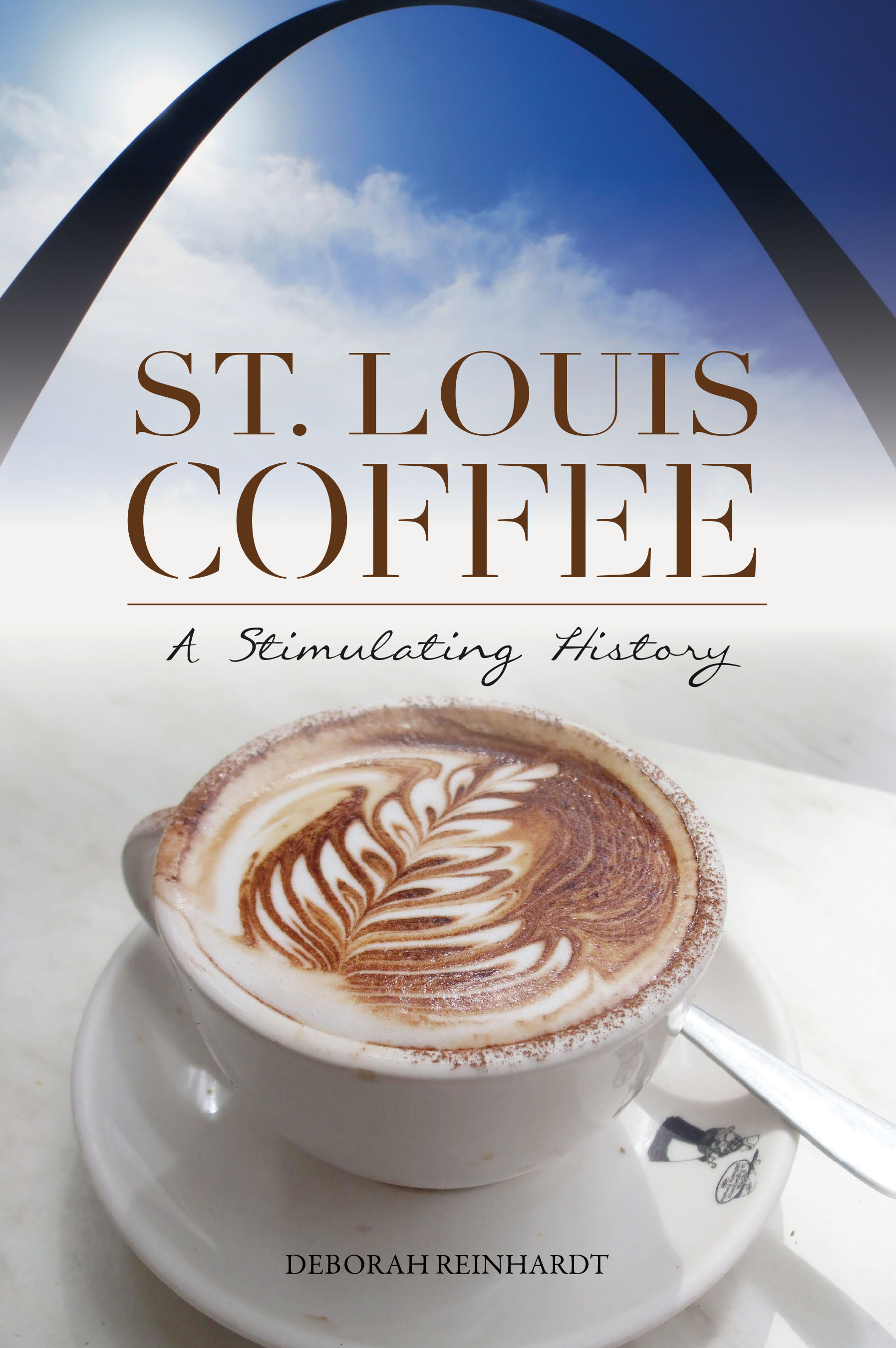 St. Louis Coffee: A Stimulating History by Deborah Reinhardt | Goodreads
