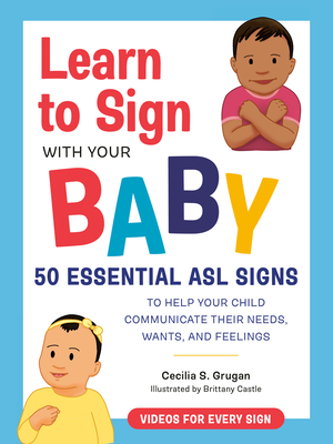 Learn to Sign with Your Baby: 50 Essential ASL Signs to Help Your Child ...