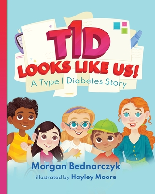 T1D Looks Like Us: A Type 1 Diabetes Story by Morgan Bednarczyk | Goodreads