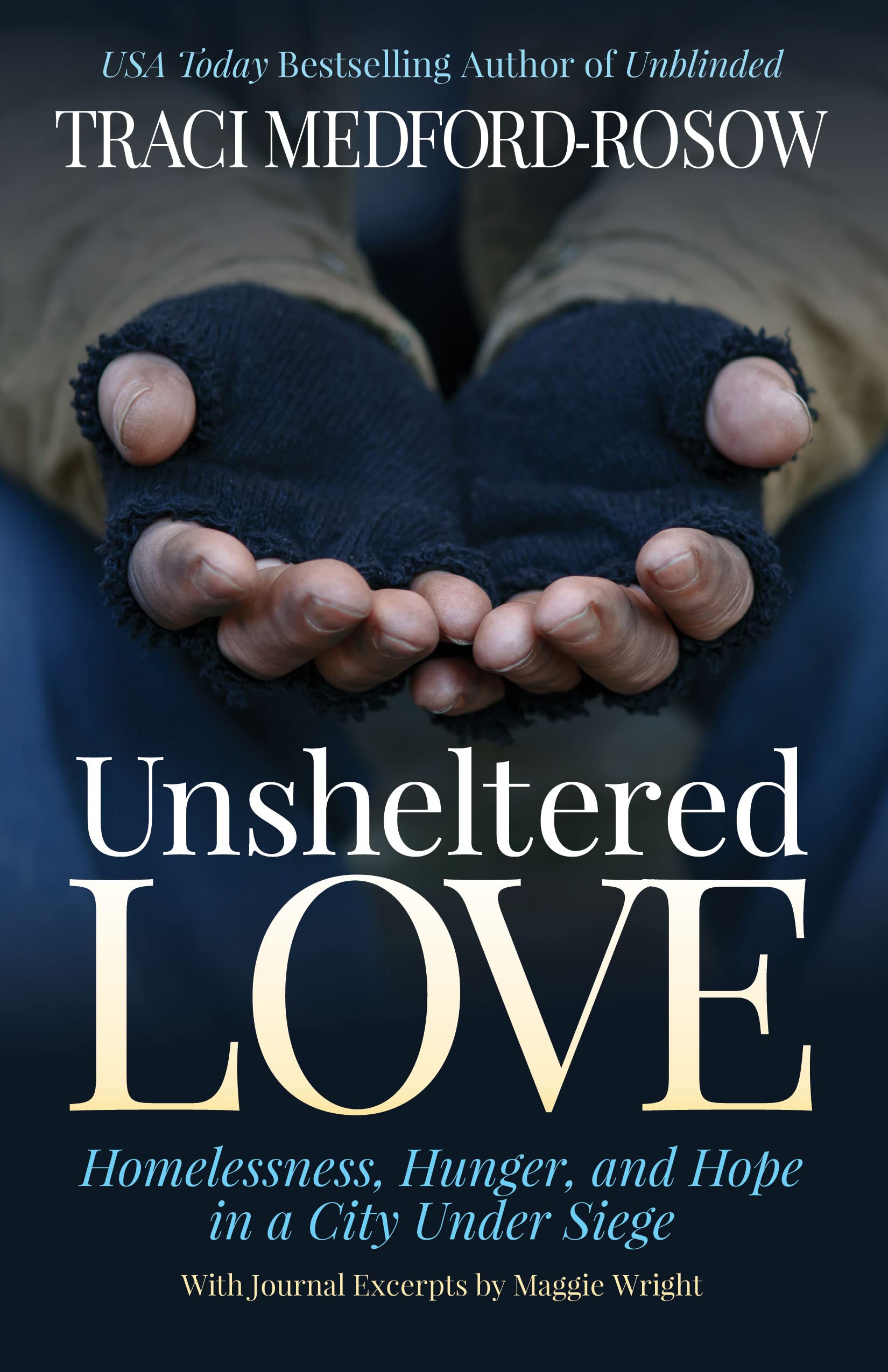 Unsheltered Love: Homelessness, Hunger and Hope in a City Under Siege ...