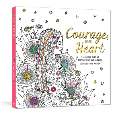 Courage, Dear Heart: A Coloring Book of Empowering Words from ...