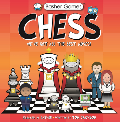 Basher Games: Chess: We've Got All the Best Moves! by Tom Jackson ...