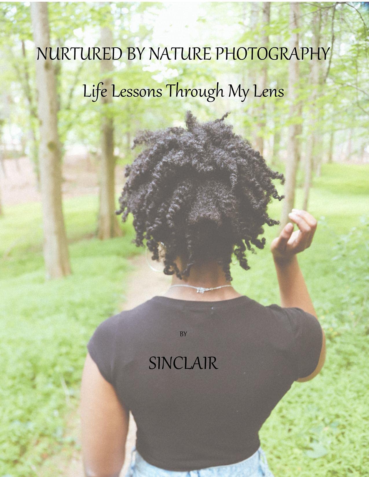 Nurtured by Nature Photography: Life Lessons Through My Lens by ...