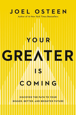 Your Greater Is Coming: Discover the Path to Your Bigger, Better, and ...