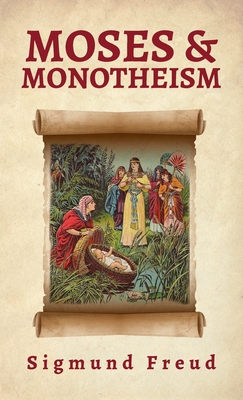 Moses And Monotheism Hardcover by Sigmund Freud | Goodreads