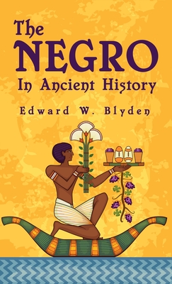 Negro In Ancient History Hardcover by Edward Wilmot Blyden | Goodreads