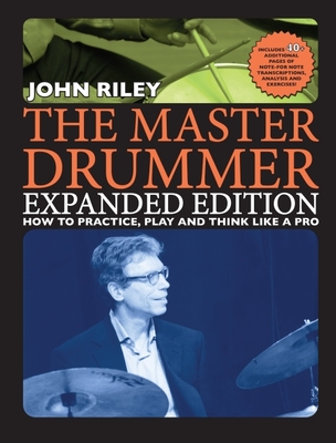 The Master Drummer - Expanded Edition How to Practice, Play and Think ...