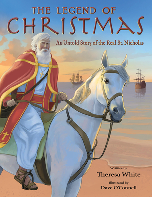 The Legend of Christmas: An Untold Story of the Real St. Nicholas by ...