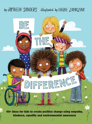 Be the Difference: 40+ ideas for kids to create positive change using ...