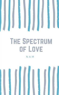 The Spectrum of Love by Nam Nam | Goodreads