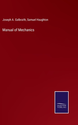 Manual of Mechanics by Joseph a Galbraith | Goodreads