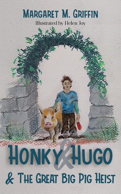 Honky and Hugo and the Great Big Pig Heist by Margaret M Griffin ...