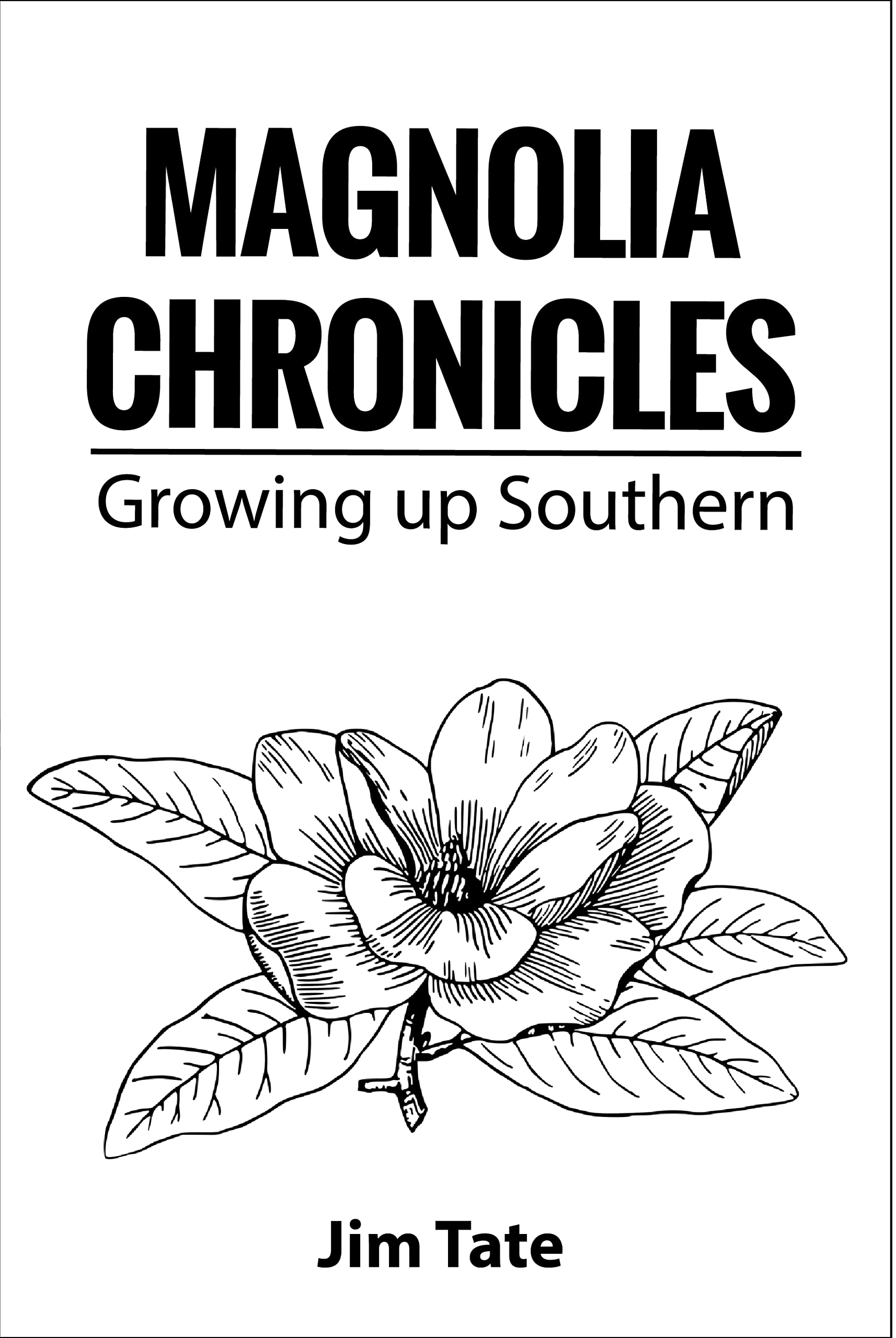 Magnolia Chronicles: Growing up Southern by Jim Tate | Goodreads