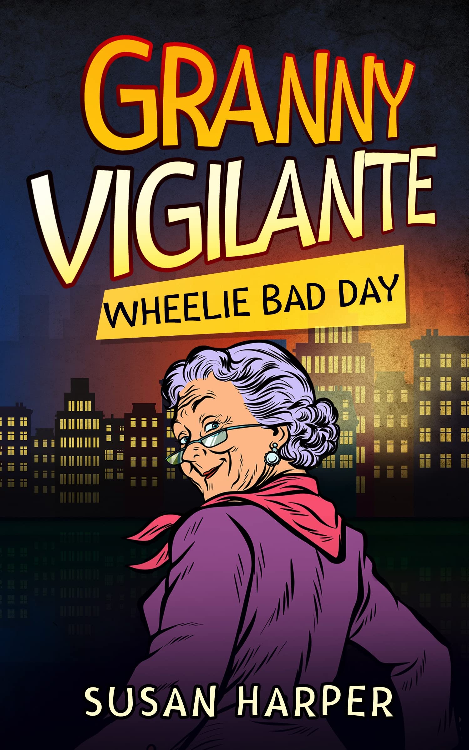 Granny Vigilante: Wheelie Bad Day by Susan Harper | Goodreads