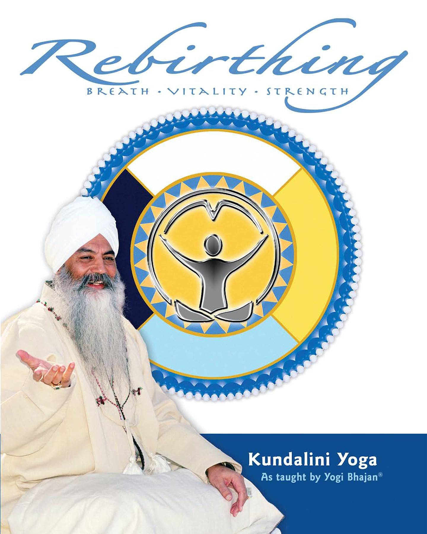 Rebirthing: Breath, Vitality & Strength by Yogi Bhajan | Goodreads