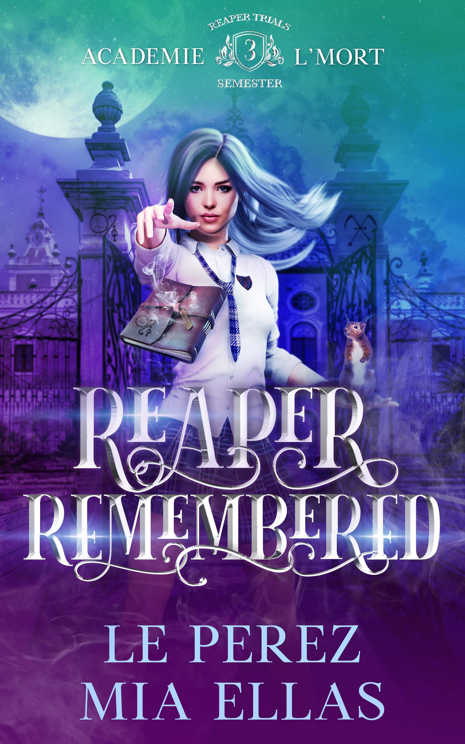 Reaper Remembered: Reaper Trials-Semester Three by L.E. Perez | Goodreads