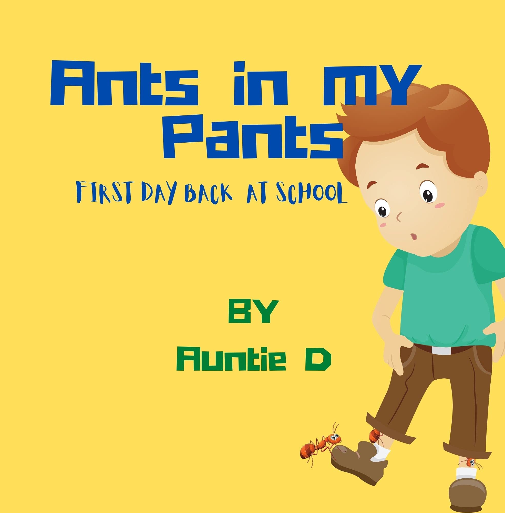 Ants In My Pants: First Day Back At School by Auntie D | Goodreads