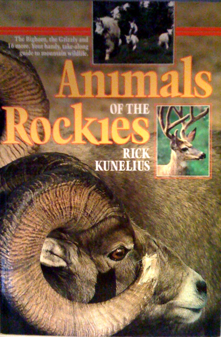 Animals of the Rockies by Rick Kunelius | Goodreads