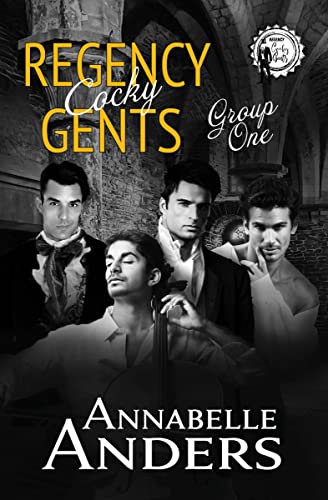 Regency Cocky Gents: Group One by Annabelle Anders | Goodreads