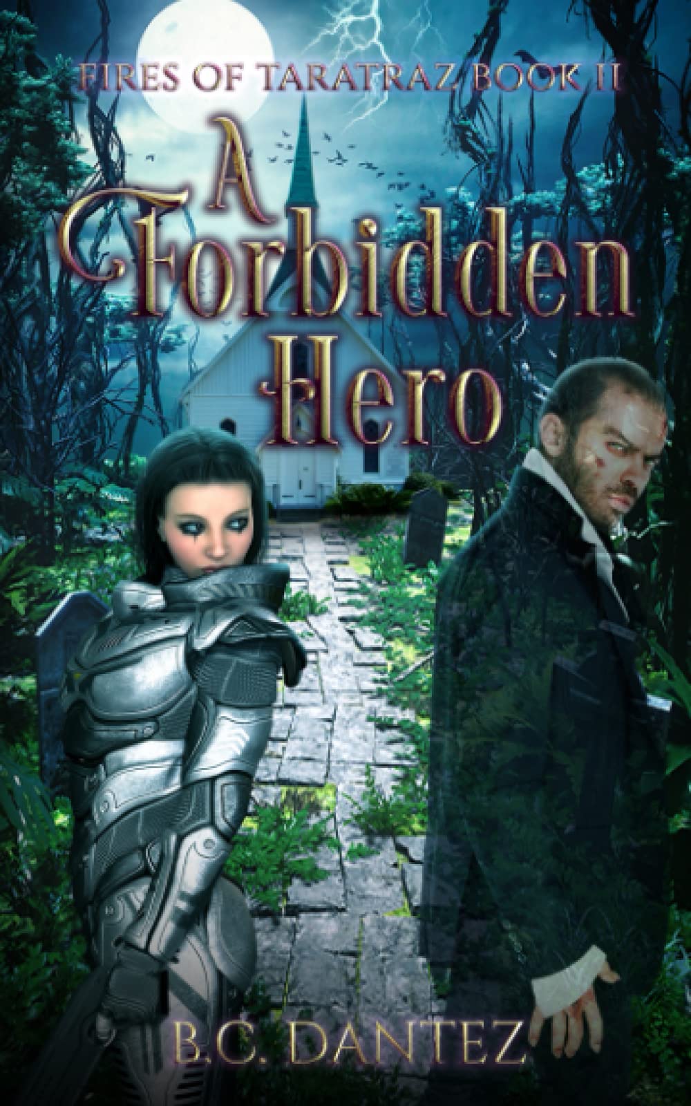 A Forbidden Hero: (Fires of Taratraz Book 2) by B.C. Dantez | Goodreads