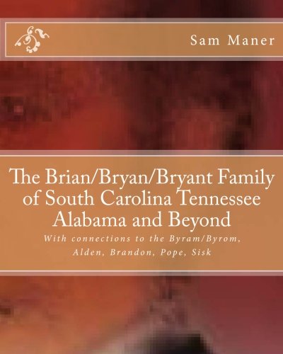 The Brian/Bryan/Bryant Family of South Carolina Tennessee Alabama and ...
