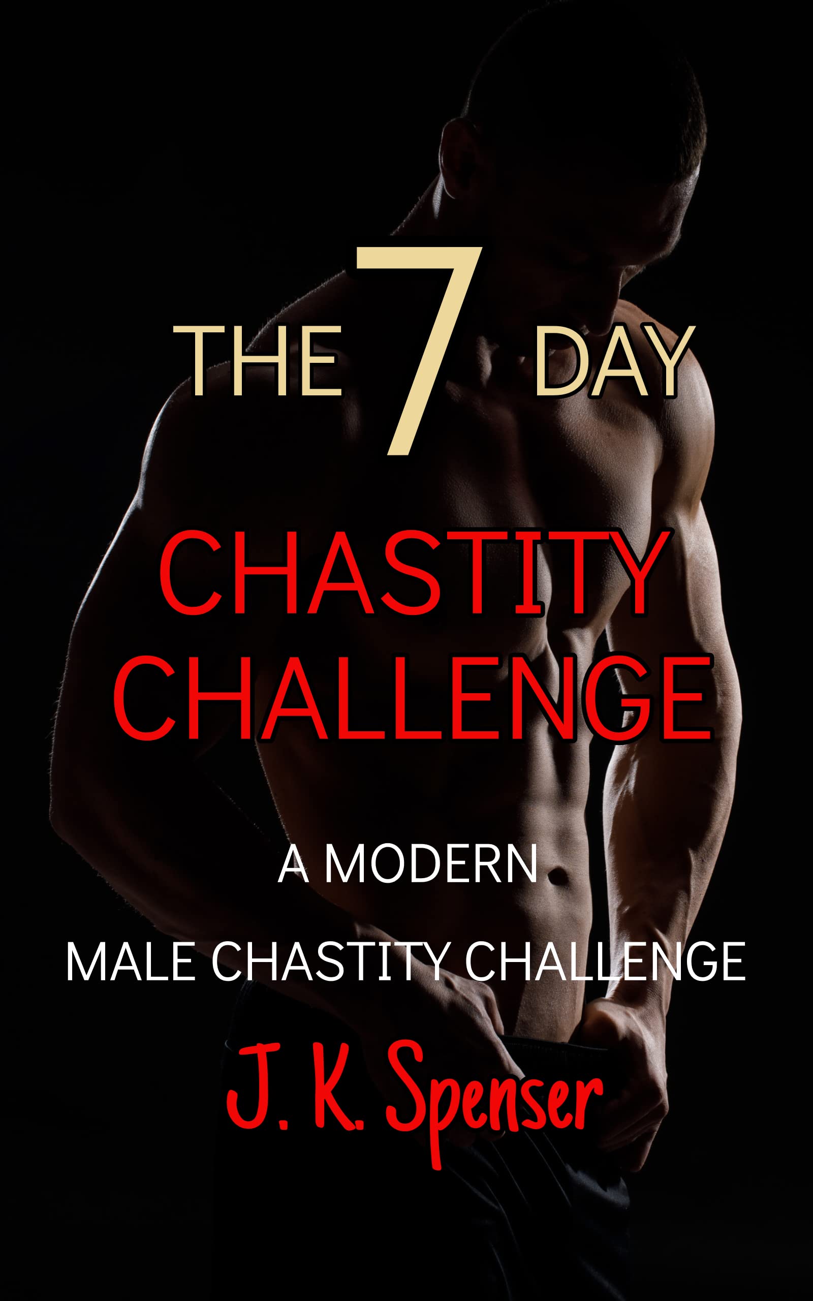 The 7 Day Chastity Challenge by J. K. Spenser | Goodreads