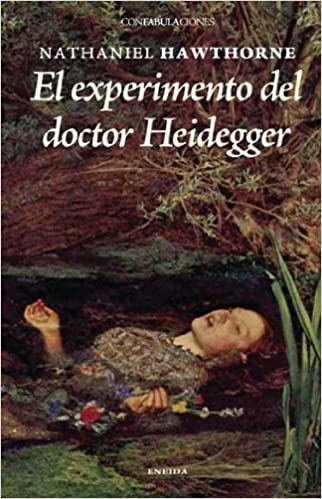 El experimento del doctor Heidegger by Nathaniel Hawthorne | Goodreads