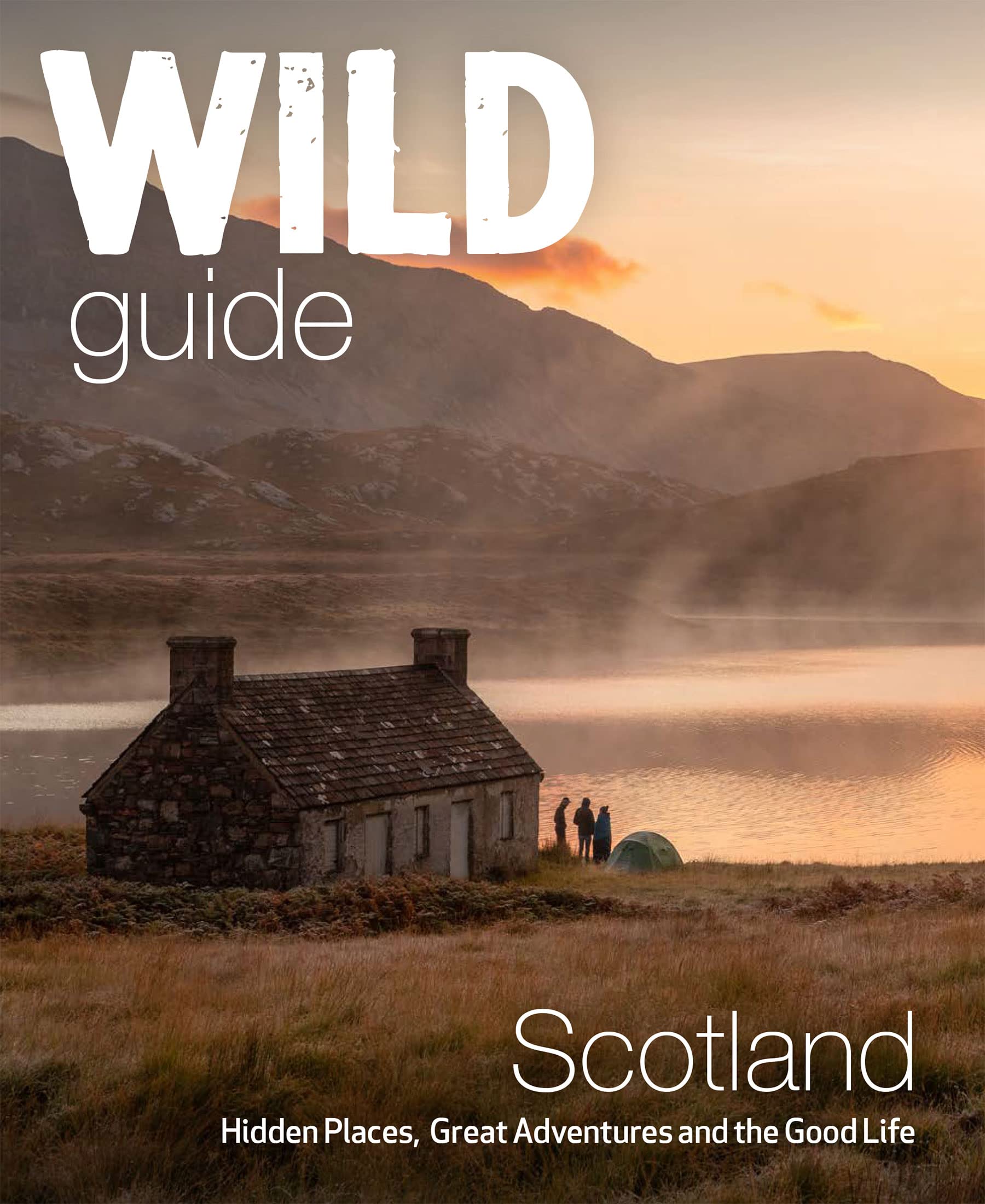 Wild Guide Scotland: Hidden places, great adventures & the good life ...