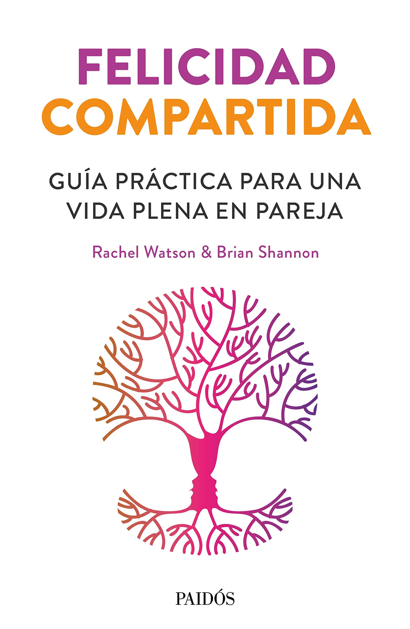 Felicidad compartida: Guía práctica para una vida en pareja by Brian ...