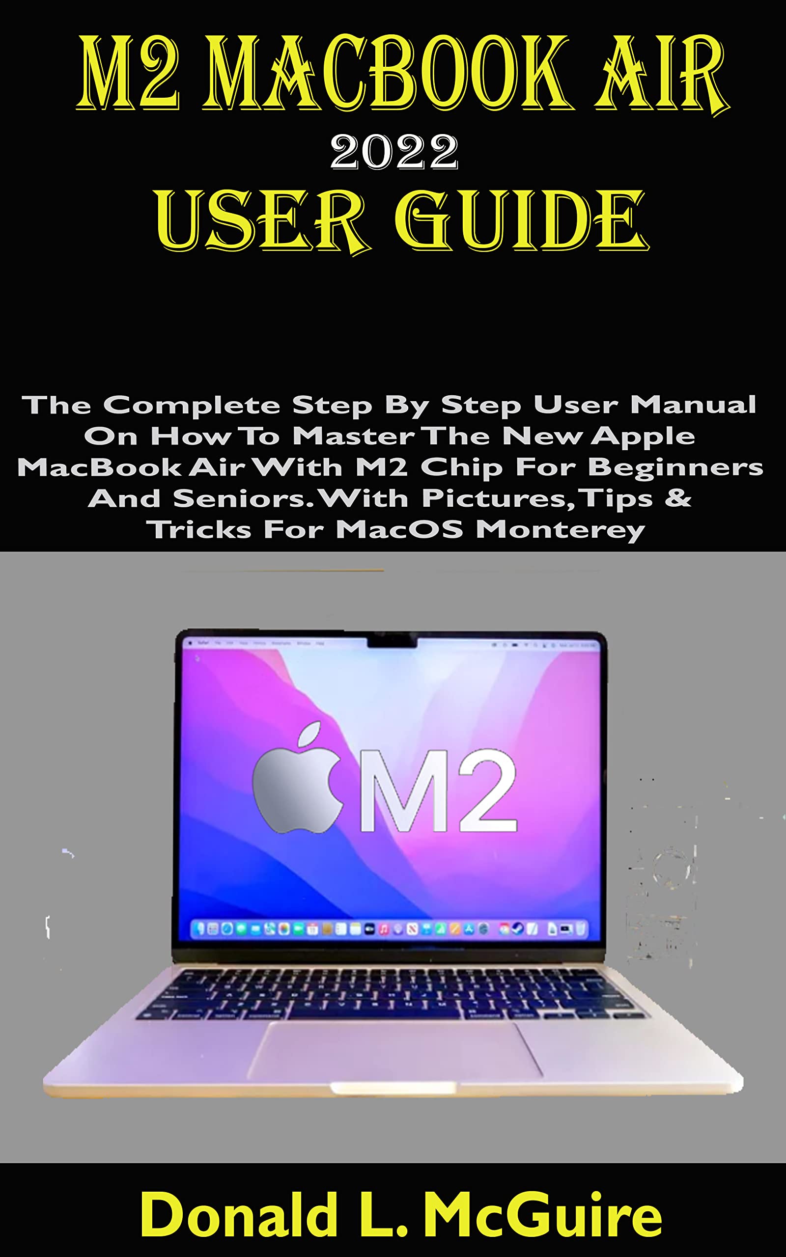 M2 MacBook Air 2022 User Guide: The Complete Step By Step User Manual ...
