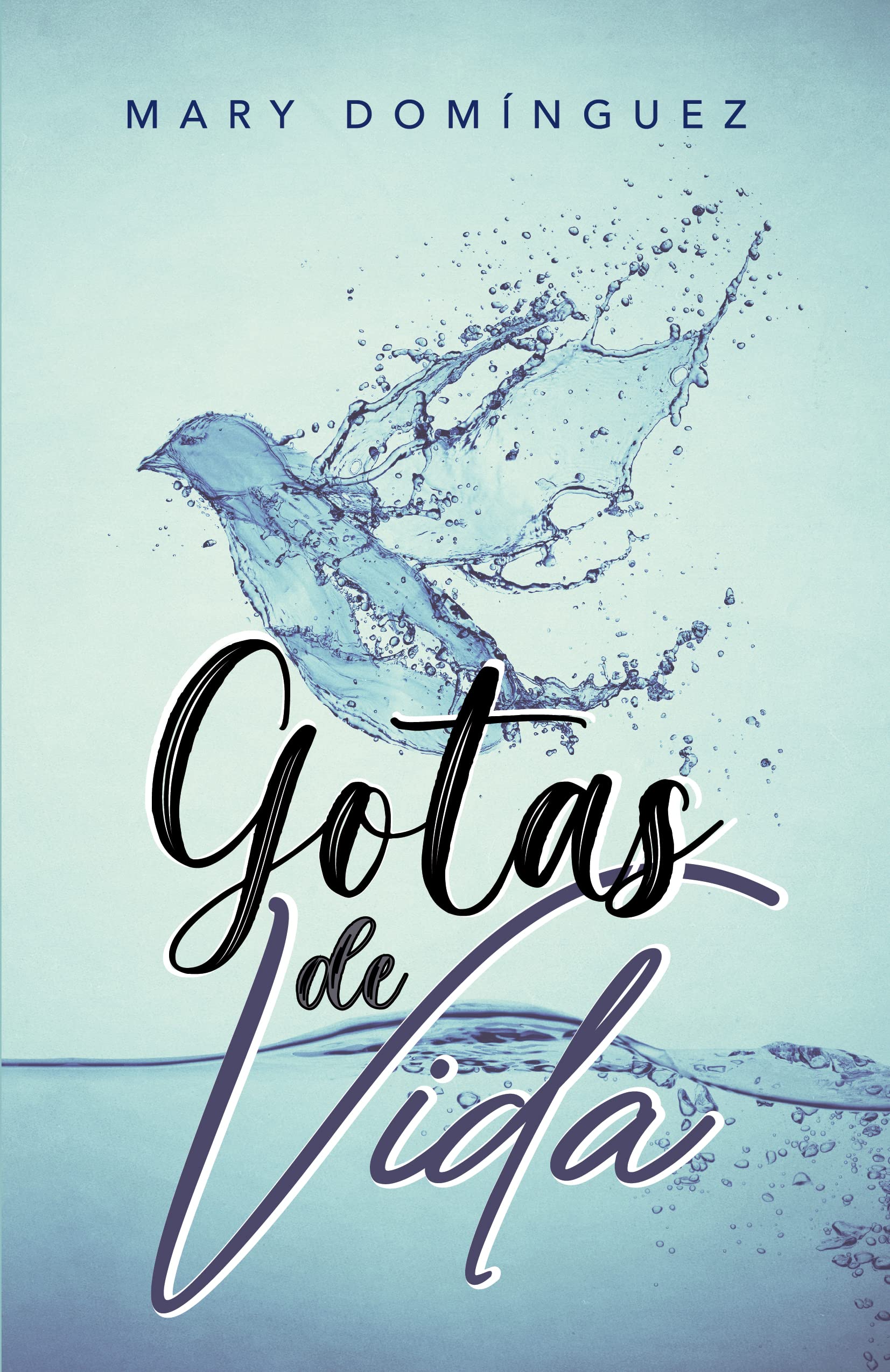 Gotas de vida (Spanish Edition) by Mary Dominguez | Goodreads