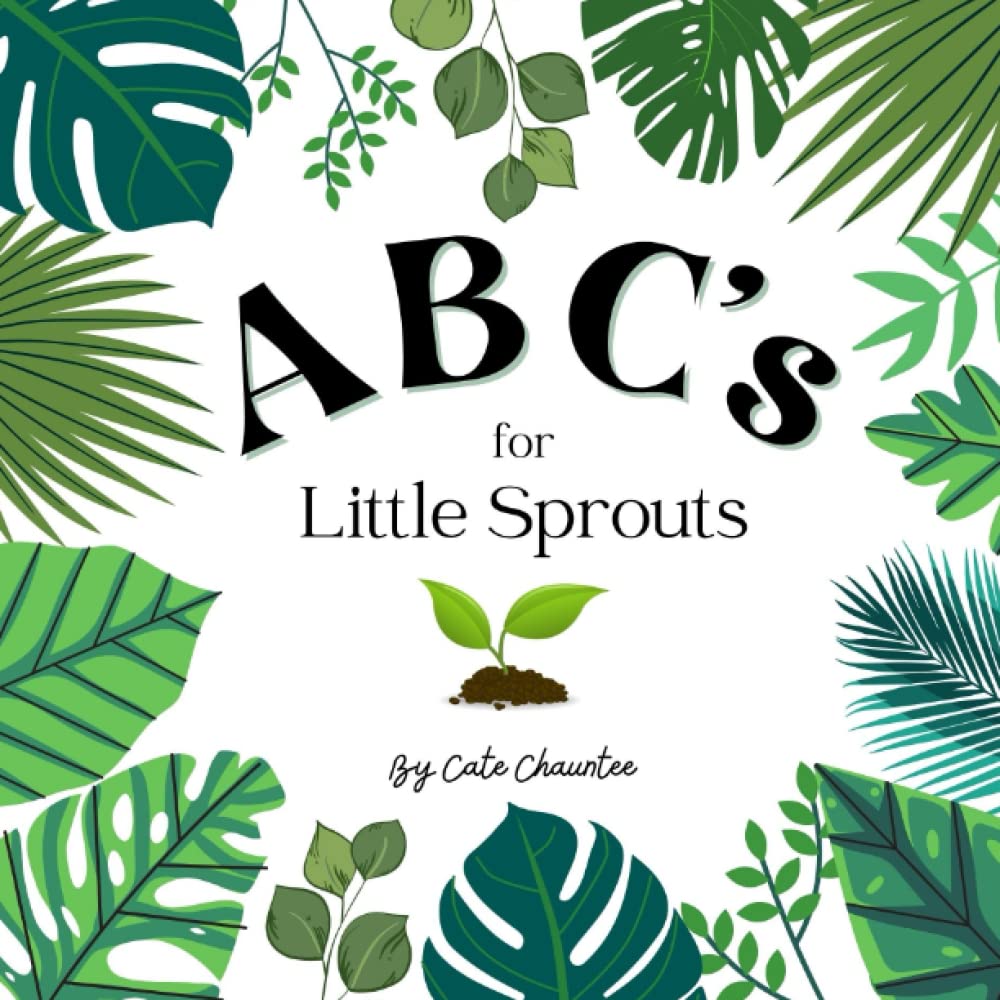 ABC's For Little Sprouts by Cate Chauntee | Goodreads