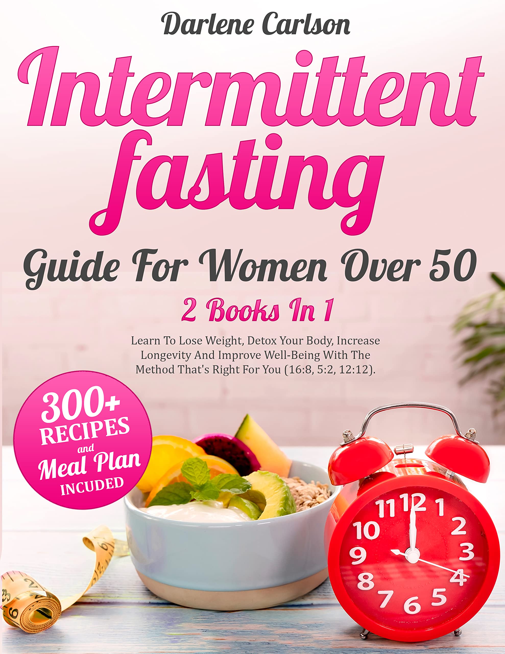 Intermittent Fasting Guide For Women Over 50: 2 Books In 1 - Learn To ...