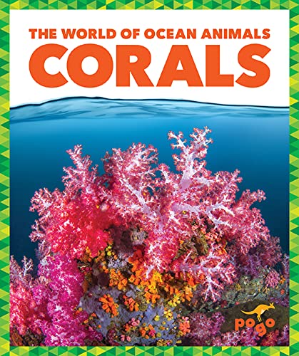 Corals (Pogo Books: The World of Ocean Animals) by Bizzy Harris | Goodreads