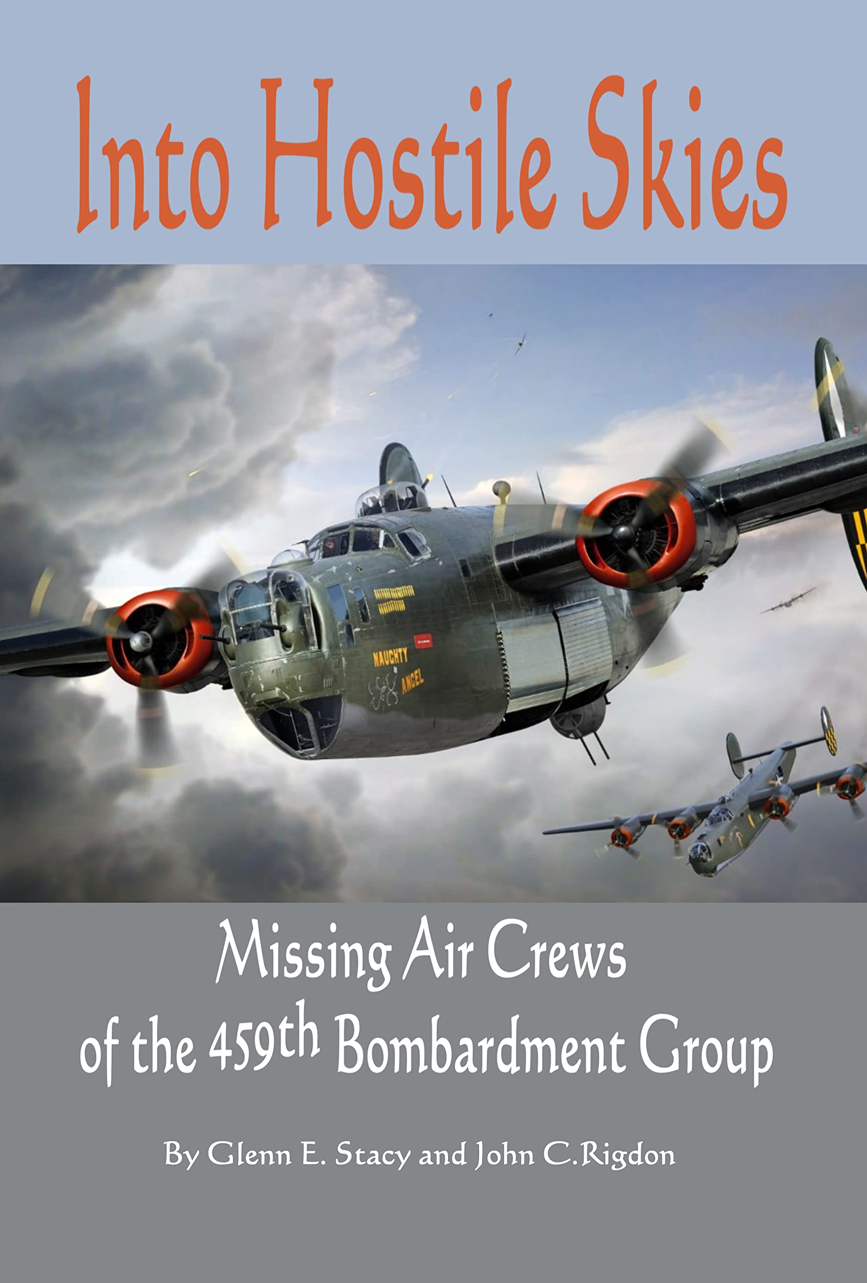 Into Hostile Skies: Missing Air Crews of the 459th Bombardment Group by ...