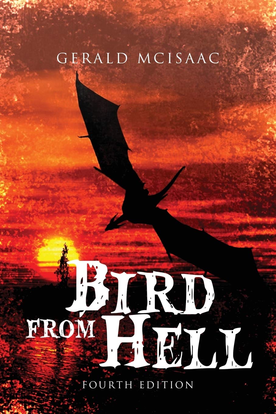 Bird from Hell: Fourth Edition by Gerald Mcisaac | Goodreads