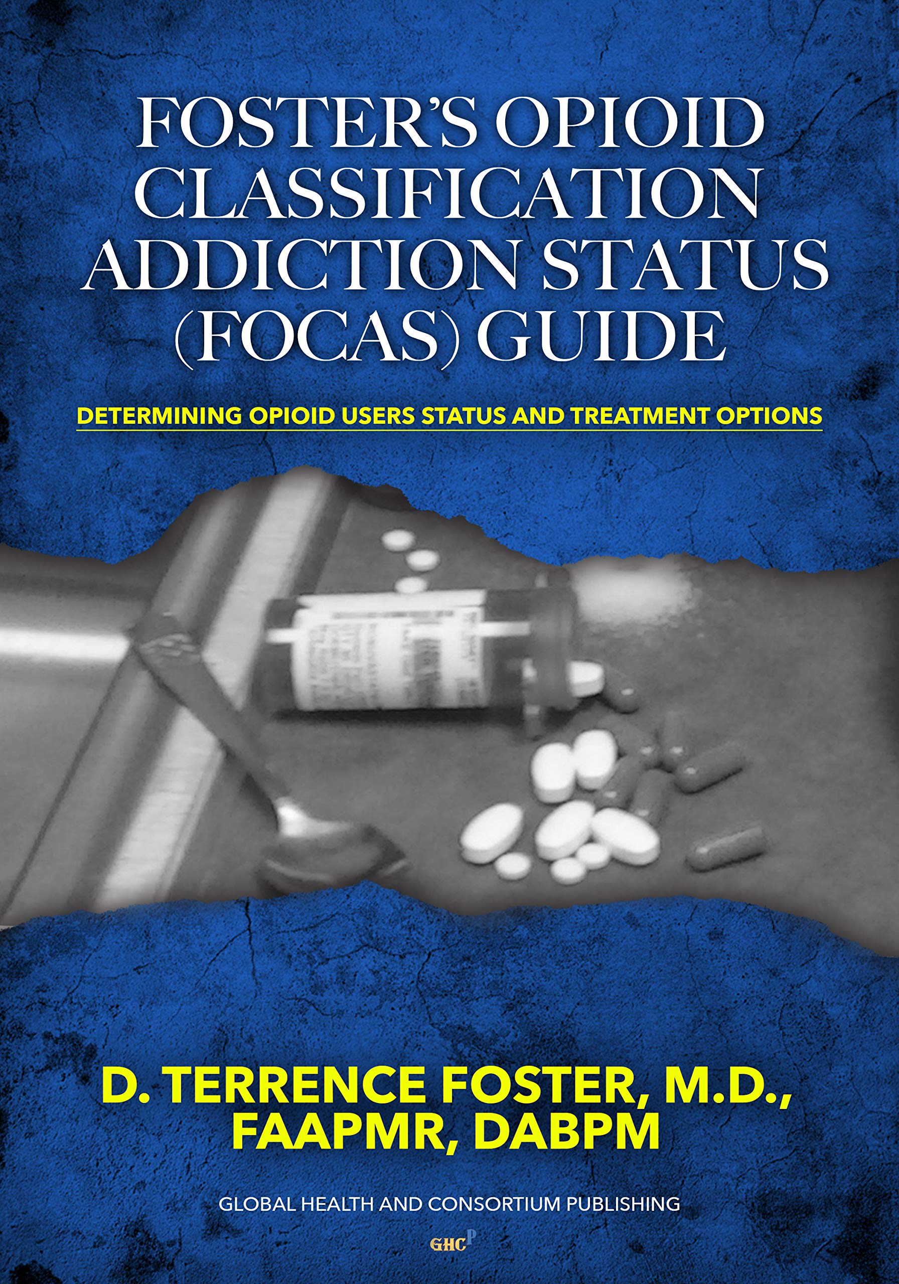 Foster’s Opioid Classification Addiction Status (FOCAS) Guide by D ...